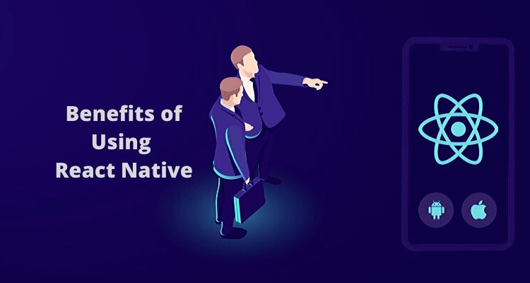 The Benefits Of Using React Native For Your Startup